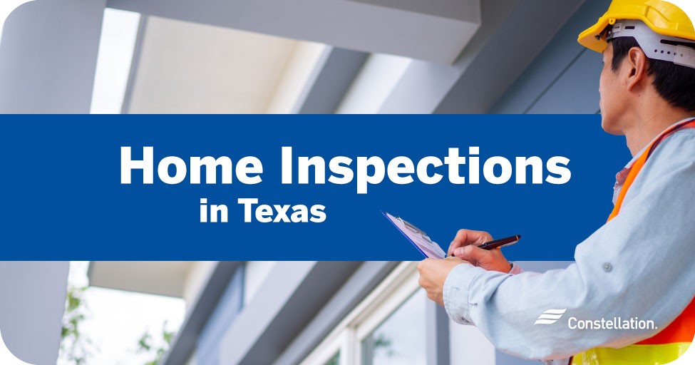 Home Inspections in Texas - What to Know | Constellation